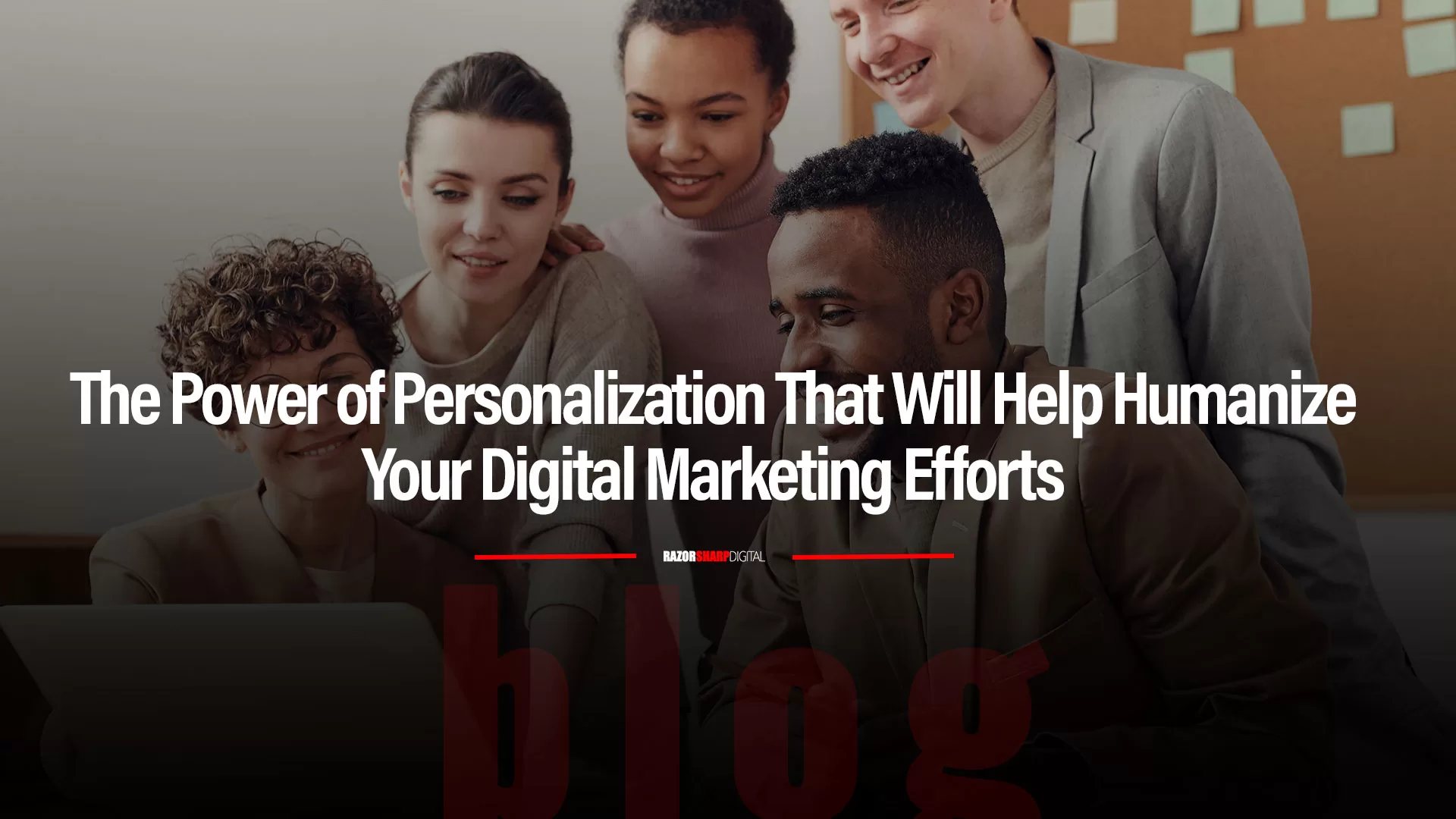 The Power of Personalization That Will Help Humanize Your Digital ...