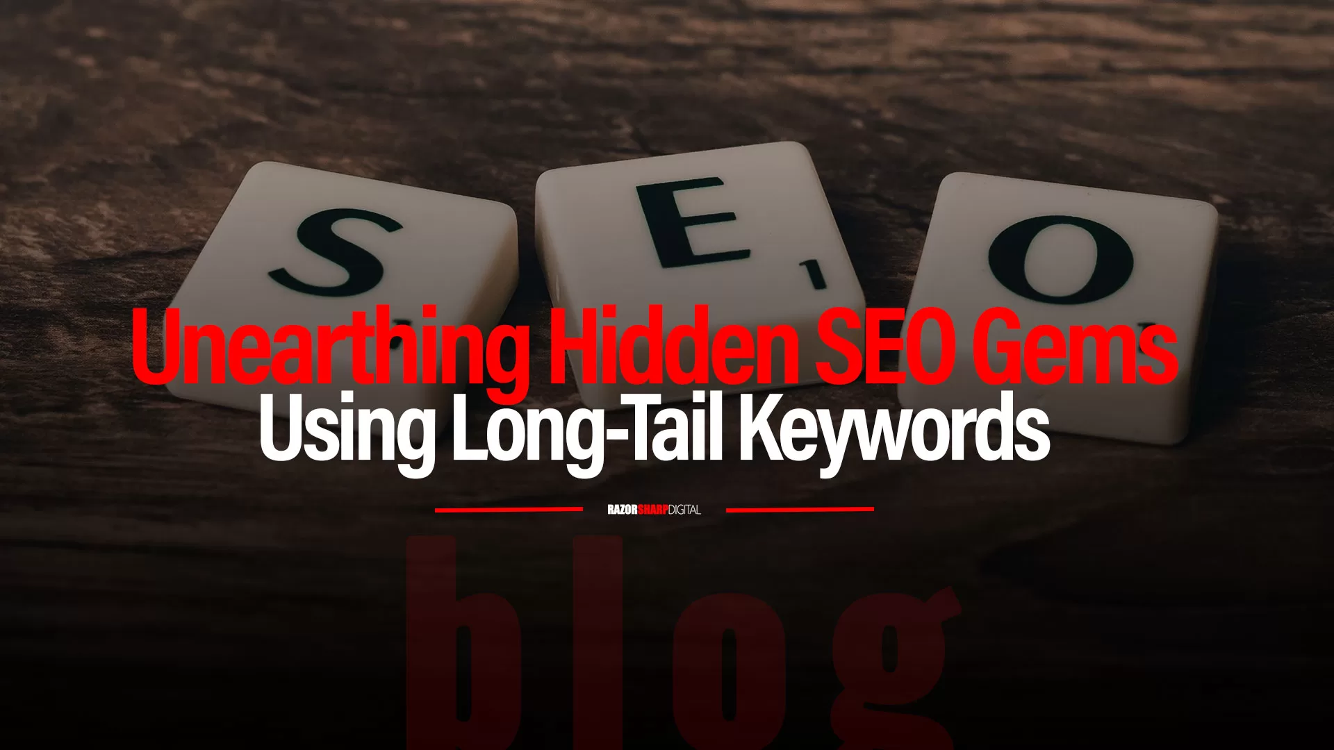 Unearthing Hidden SEO Gems Using Long-Tail Keywords | Razor Sharp Digital